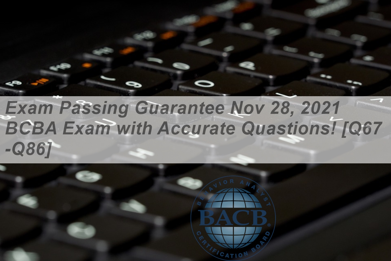 Exam Passing Guarantee Nov 28, 2021 BCBA Exam with Accurate Quastions ...