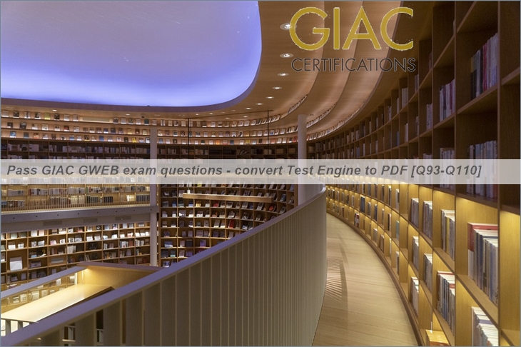 Pass GIAC GWEB exam questions - convert Test Engine to PDF [Q93-Q110 ...